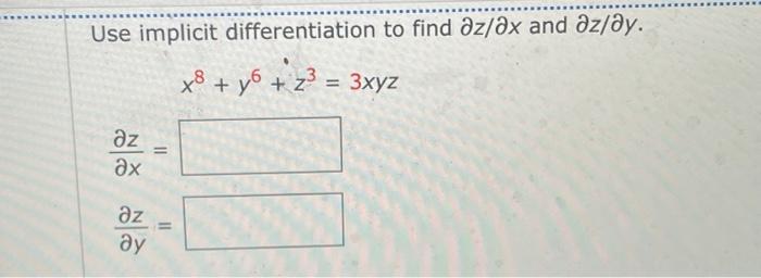 Solved Use implicit differentiation to find az/ax and az/ay. | Chegg.com