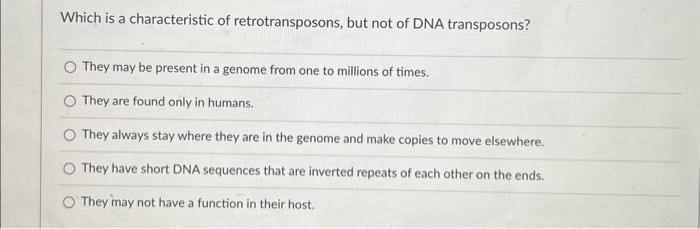 Solved Which of the following is true of transposon | Chegg.com