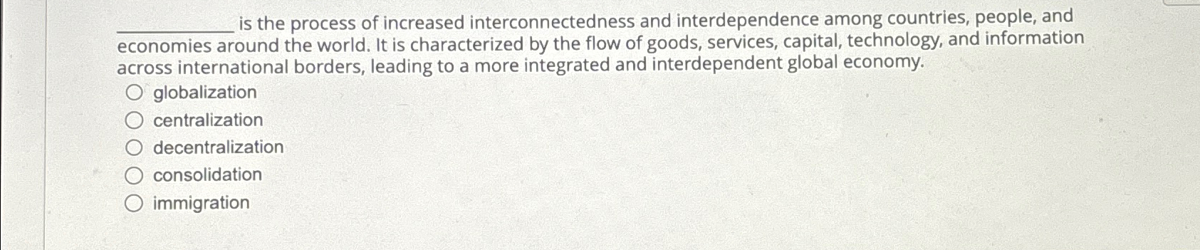 Solved is the process of increased interconnectedness and | Chegg.com