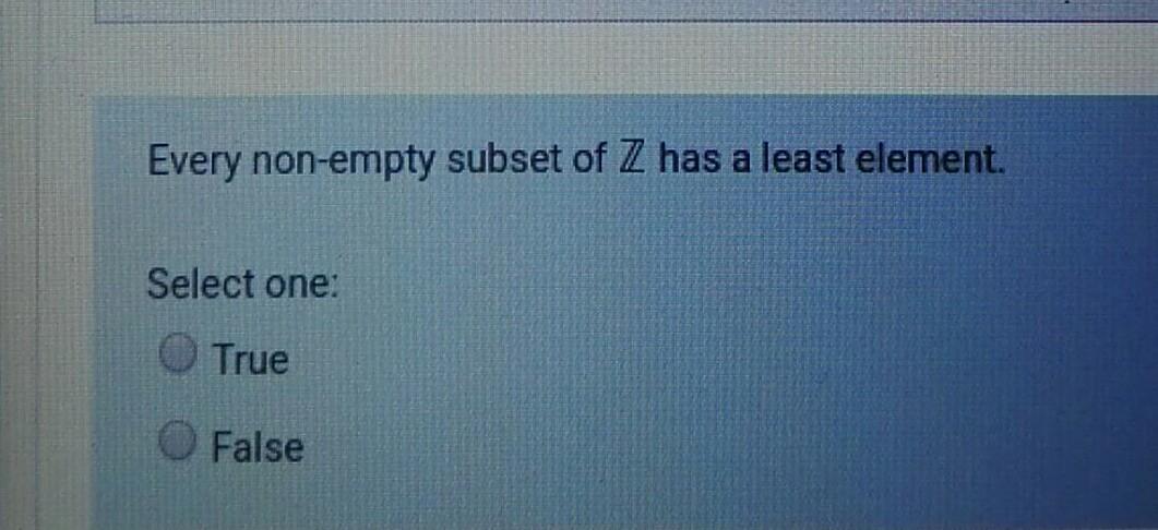 Solved Every non-empty subset of Z has a least element. | Chegg.com