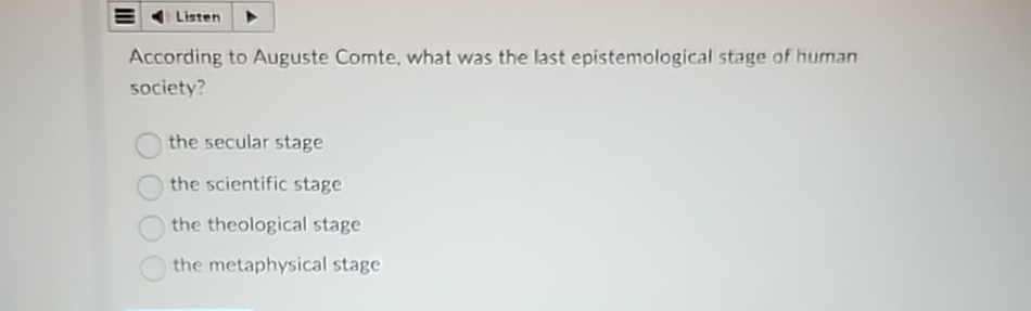 Solved ListenAccording to Auguste Comte, what was the last | Chegg.com