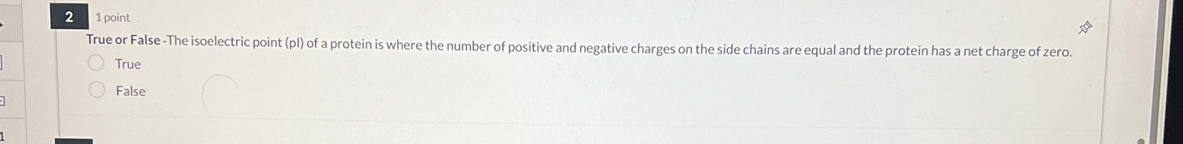 Solved 2 1 ﻿pointTrue or False-The isoelectric point (pl) | Chegg.com