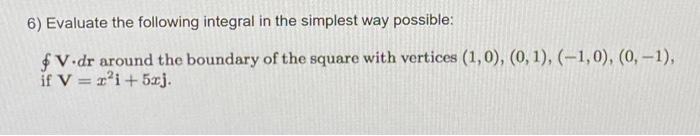 Solved 6) Evaluate the following integral in the simplest | Chegg.com