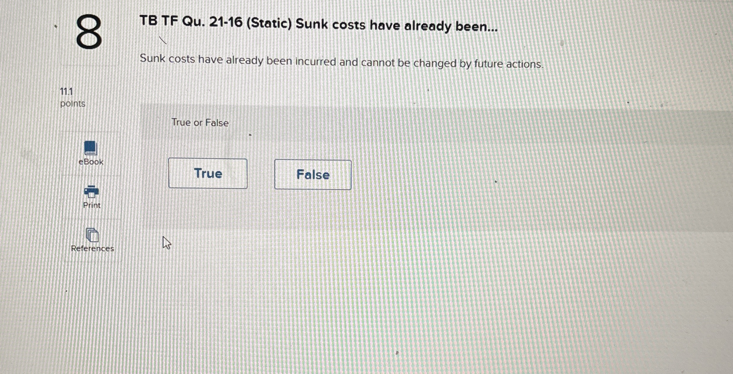 Solved TB TF Qu. 21-16 (Static) ﻿Sunk costs have already | Chegg.com