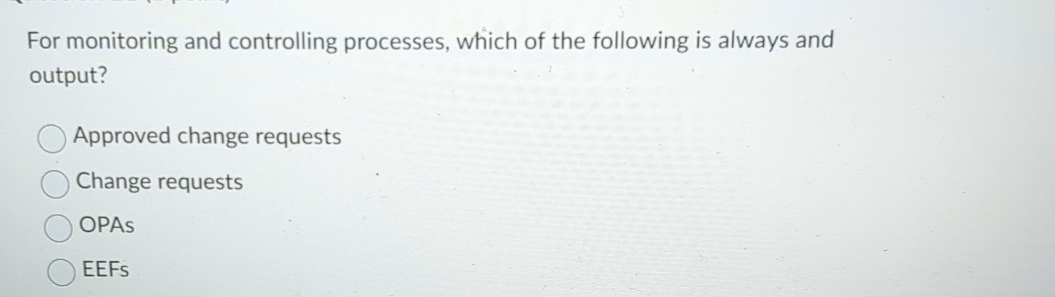 Solved For monitoring and controlling processes, which of | Chegg.com