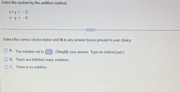 Solved Solve the system by the addition method. x+y=−2x−y=−6 | Chegg.com