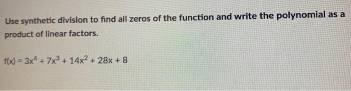 Solved Use synthetic division to find all zeros of the | Chegg.com