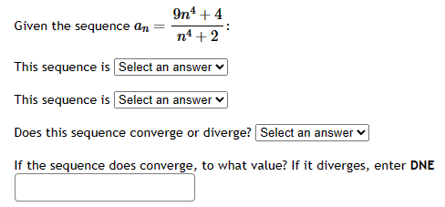 Solved Given the sequence an=9n4+4n4+2 ﻿:This sequence | Chegg.com