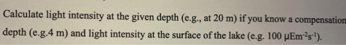 Solved Calculate light intensity at the given depth (e.g., | Chegg.com
