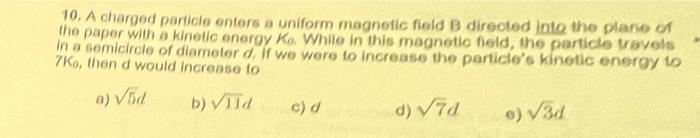 Solved 10. A charged particle enters a uniform magnetic | Chegg.com