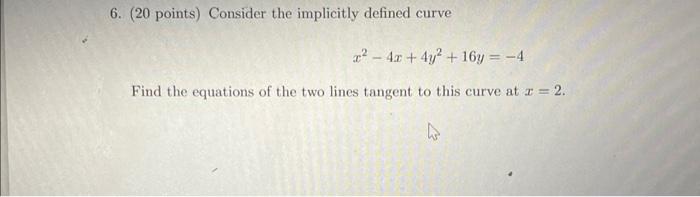 Solved 6. (20 points) Consider the implicitly defined curve | Chegg.com Solved 6. (20 points) Consider the implicitly defined curve | Chegg.com