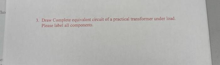 Solved 3. Draw Complete equivalent circuit of a practical | Chegg.com