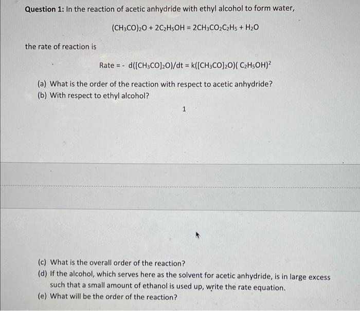 Solved Question 1: In the reaction of acetic anhydride with | Chegg.com