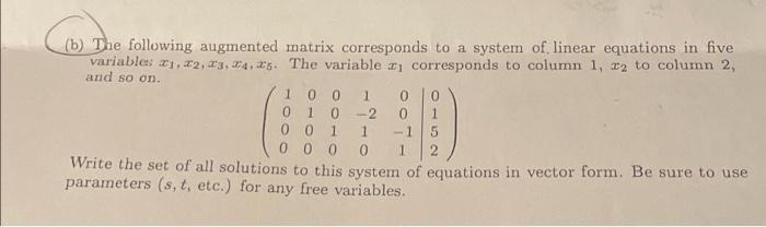 Solved (b) The following augmented matrix corresponds to a | Chegg.com