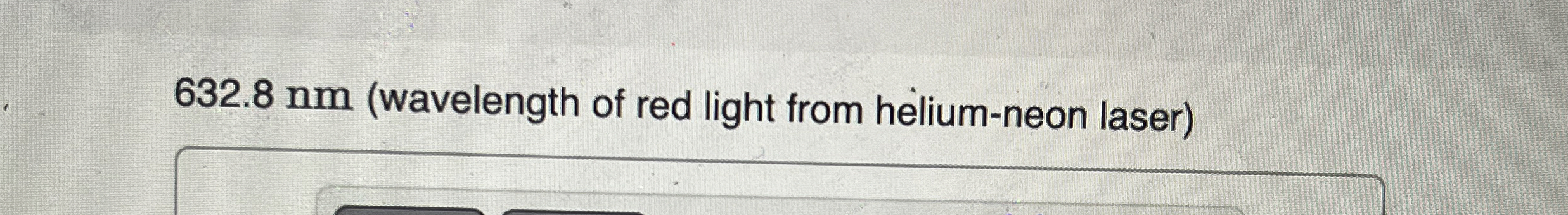 Solved 632.8 ﻿nm (wavelength of red light from helium-neon | Chegg.com