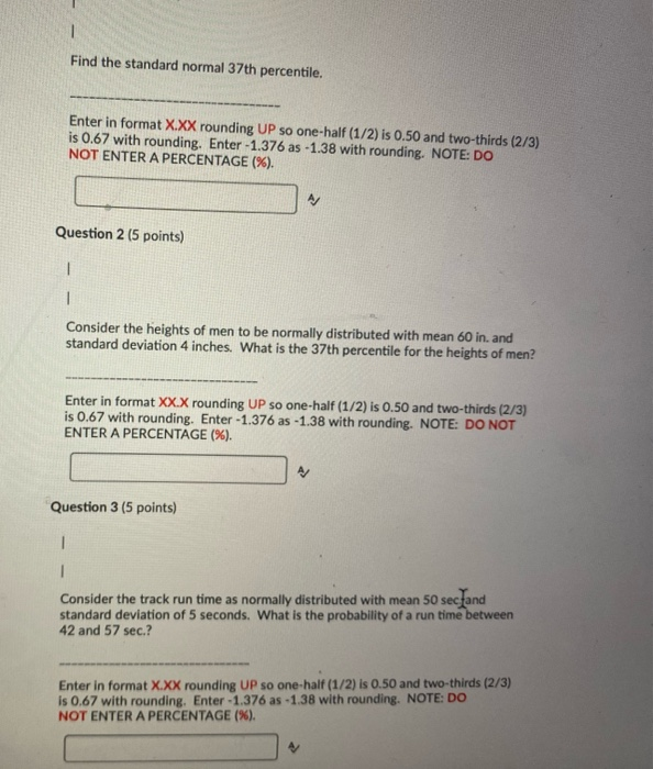 Solved 1 Find the standard normal 37th percentile. Enter in | Chegg.com