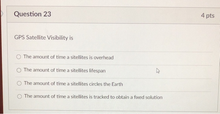 Solved Question 23 4 pts GPS Satellite Visibility is The | Chegg.com