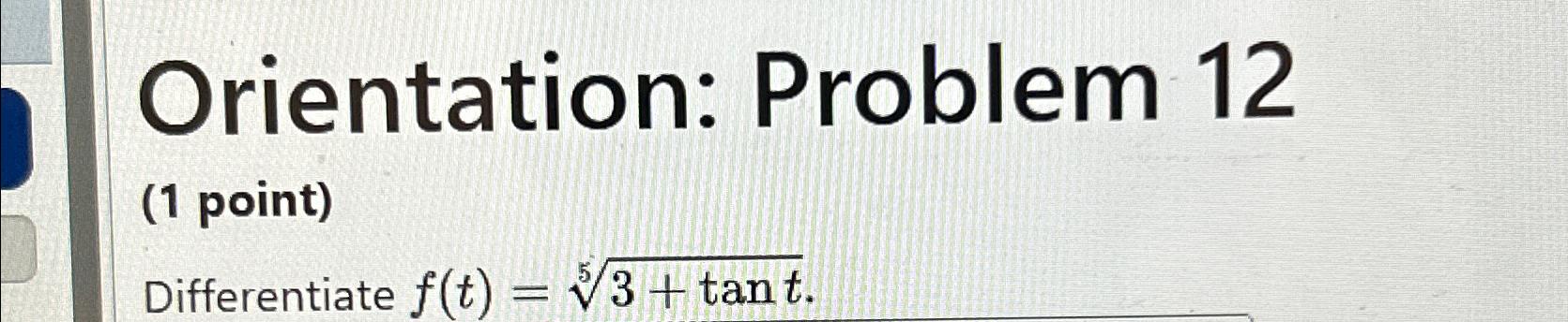 Solved Orientation: Problem 12 (1 ﻿point) ﻿Differentiate | Chegg.com