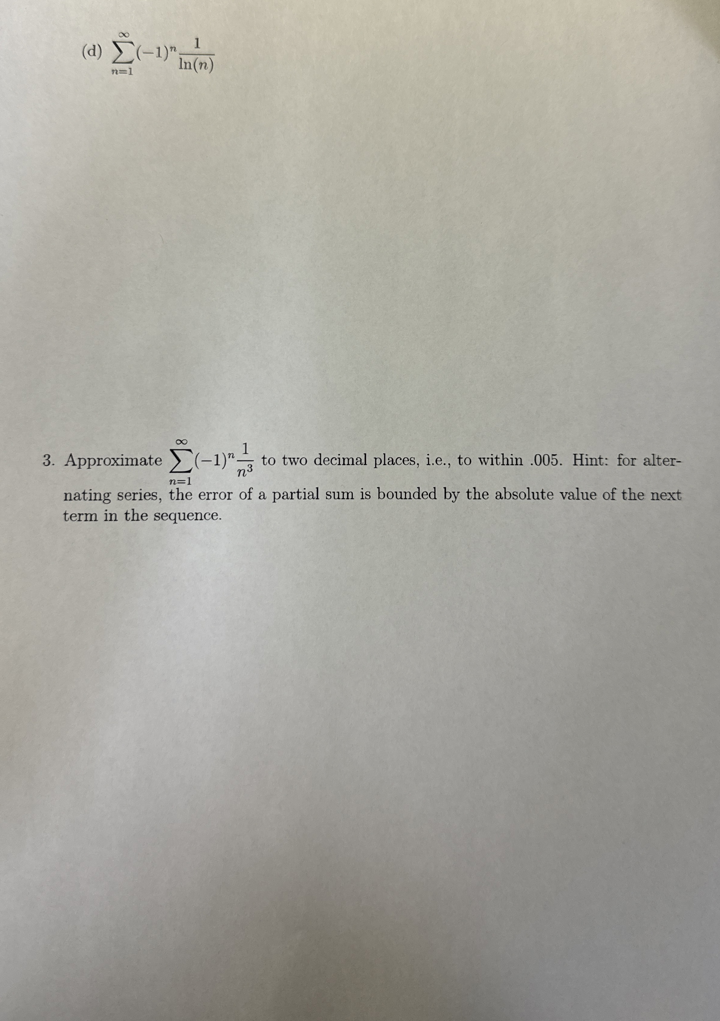 Solved (d) ∑n=1∞(-1)n1ln(n)3. ﻿Approximate ∑n=1∞(-1)n1n3 ﻿to | Chegg.com