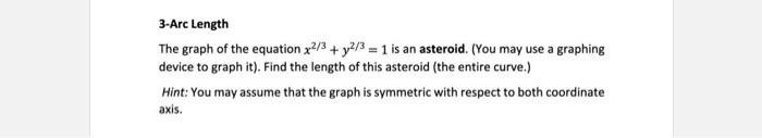 Solved 3-Arc Length The graph of the equation x2/3 + y2/3 = | Chegg.com
