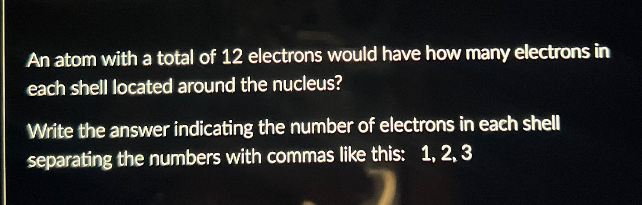 Solved An atom with a total of 12 ﻿electrons would have how | Chegg.com