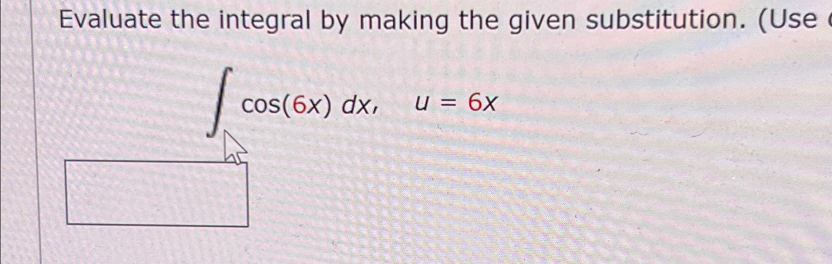 Solved Evaluate the integral by making the given | Chegg.com