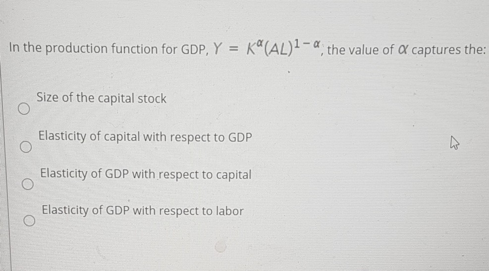 Solved In the production function for GDP, Y = K*(AL)1-0, | Chegg.com