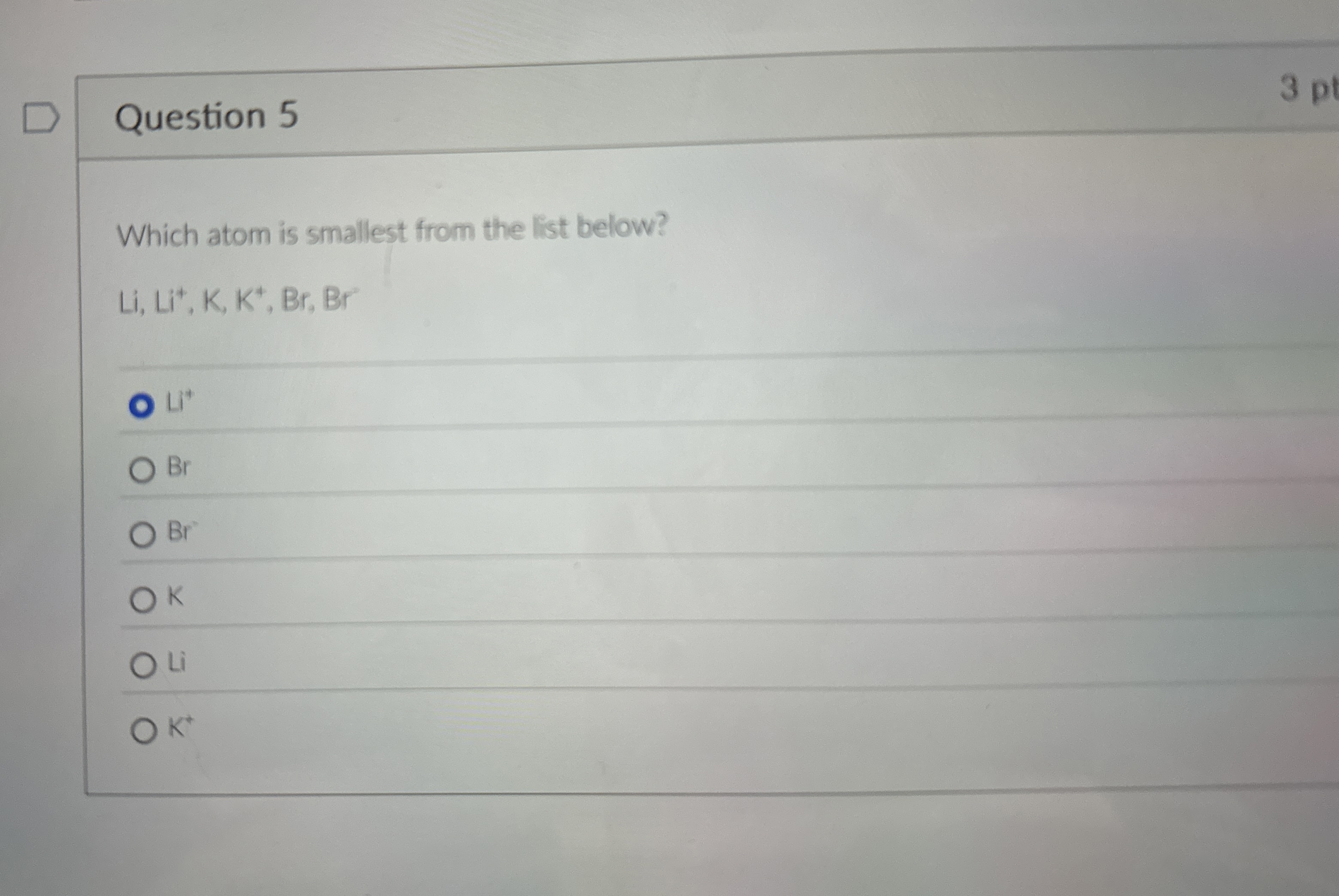 Solved Question 5Which atom is smallest from the list | Chegg.com