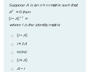 Solved Suppose A is an nxn matrix such that A2 =0 then | Chegg.com