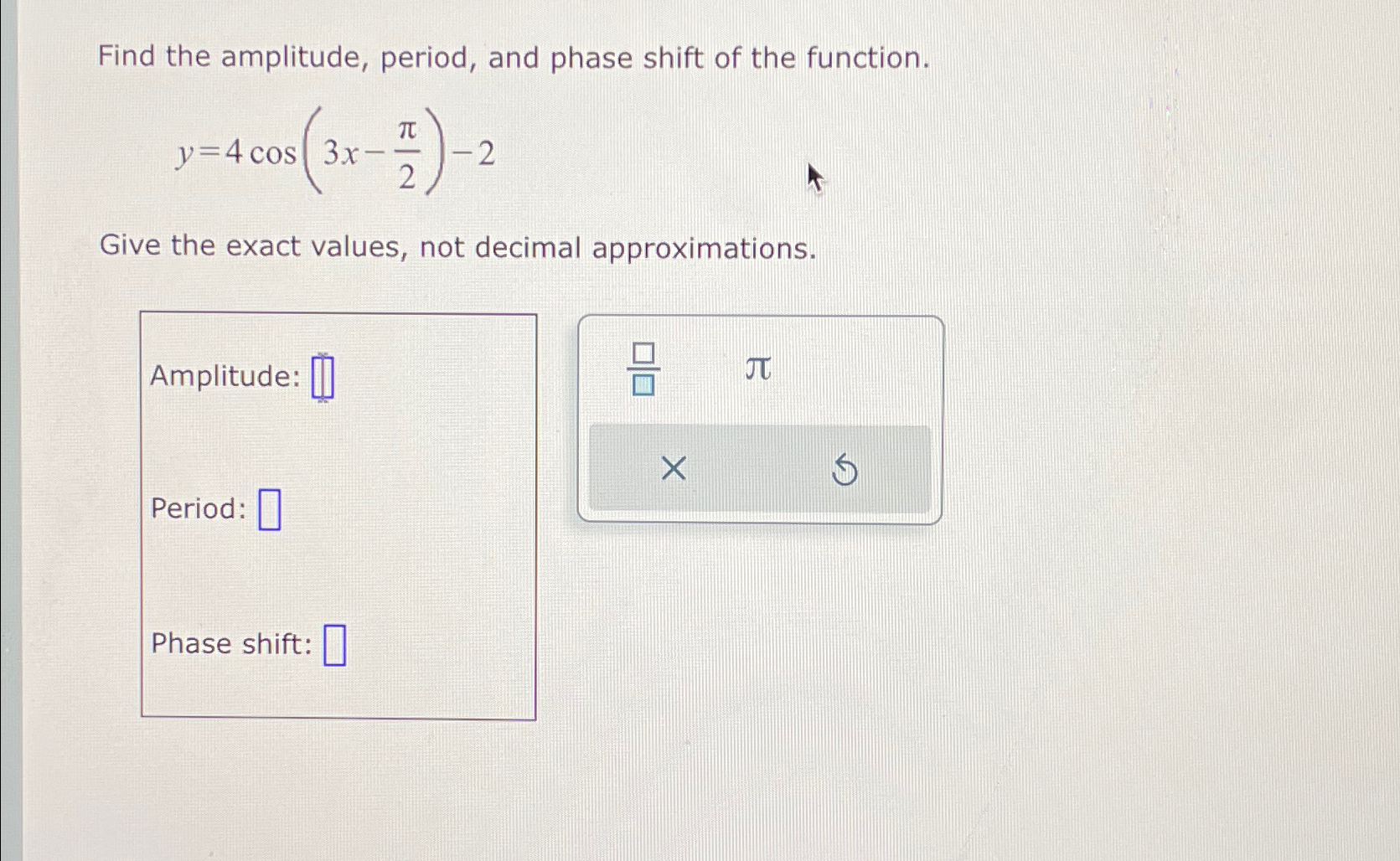 Solved Find the amplitude, period, and phase shift of the | Chegg.com