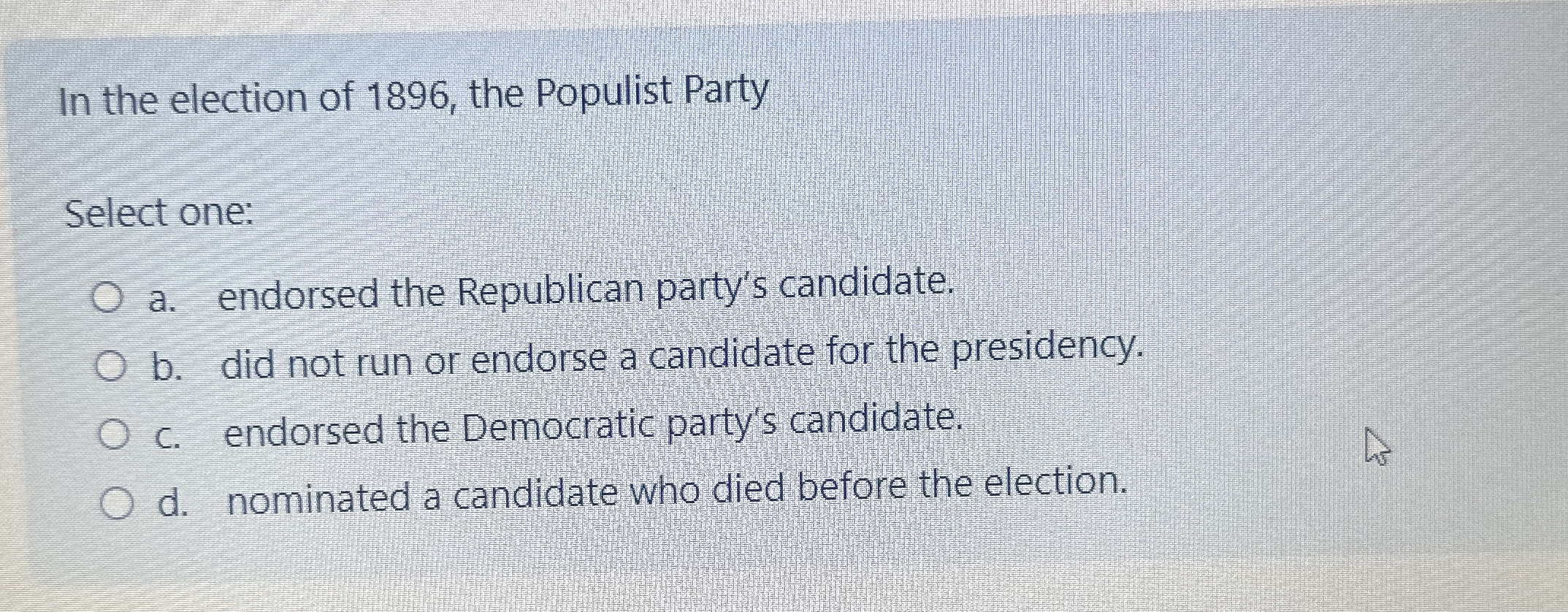 In the election of 1896, ﻿the Populist PartySelect | Chegg.com