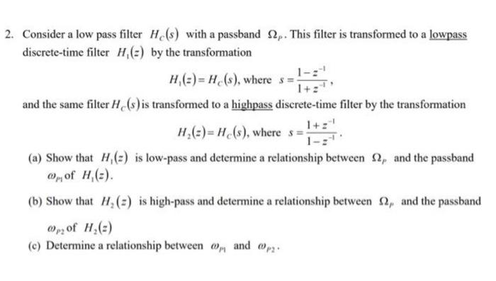 Solved Consider a low pass filter Hc(s) with a passband Ωp. | Chegg.com