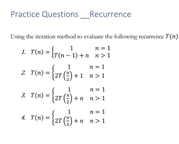 Solved Practice Questions Recurrence Using the iteration | Chegg.com
