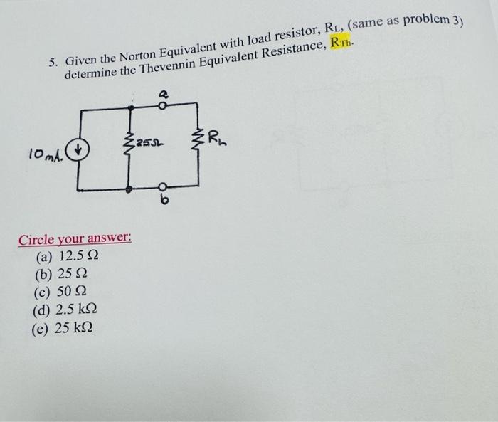 Solved 5. Given the Norton Equivalent with load resistor, | Chegg.com