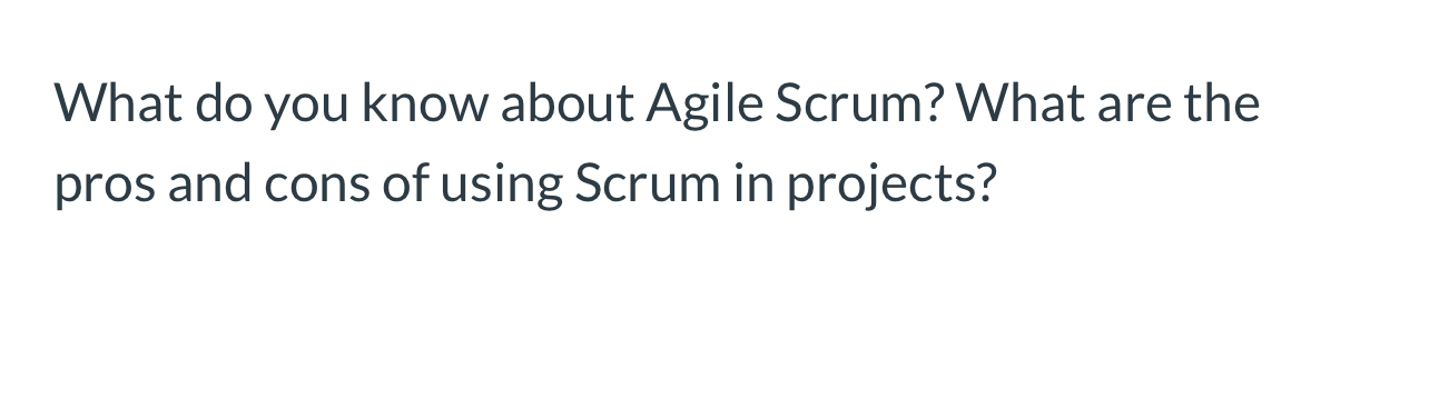 Solved What do you know about Agile Scrum? What are the pros | Chegg.com
