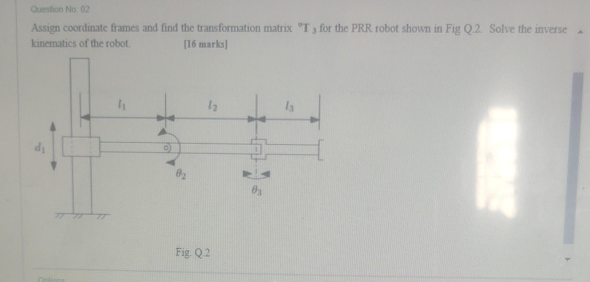 Solved Question No: 02 Assign coordinate frames and find the | Chegg.com