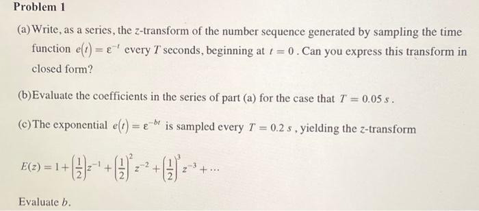 Solved Problem 1 (a) Write, as a series, the z-transform of | Chegg.com