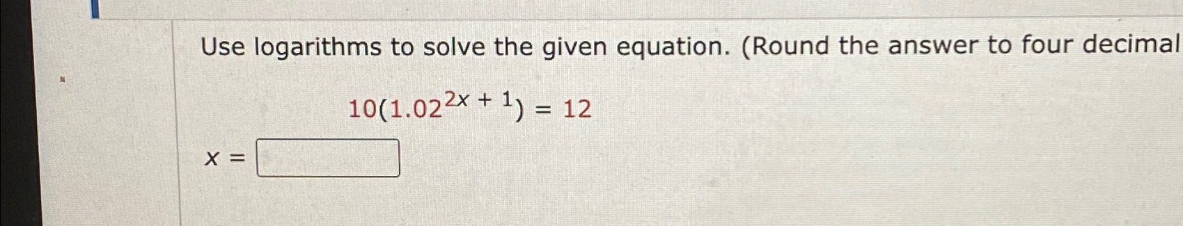 Solved Use logarithms to solve the given equation. (Round | Chegg.com