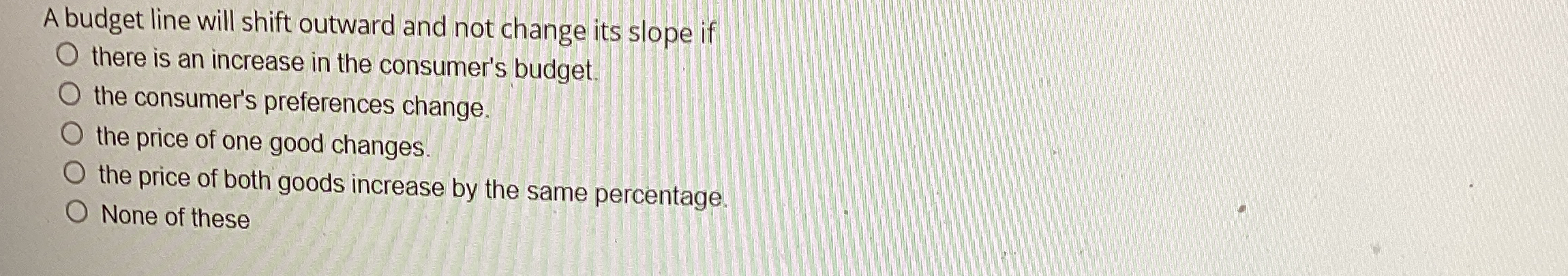 Solved A budget line will shift outward and not change its | Chegg.com