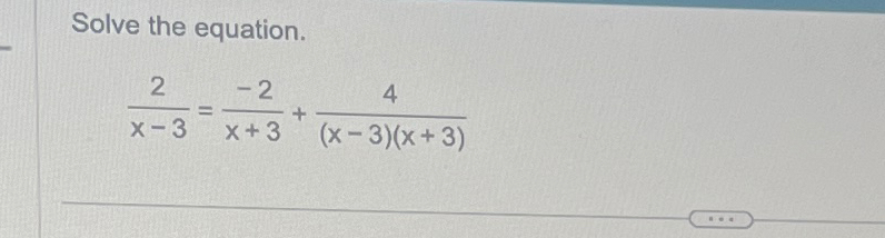 Solved Solve the equation.2x-3=-2x+3+4(x-3)(x+3) | Chegg.com