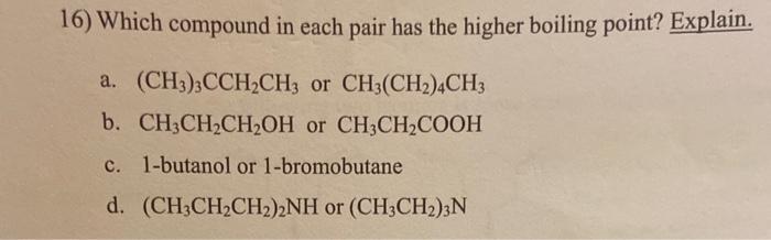 Solved 16) Which compound in each pair has the higher | Chegg.com