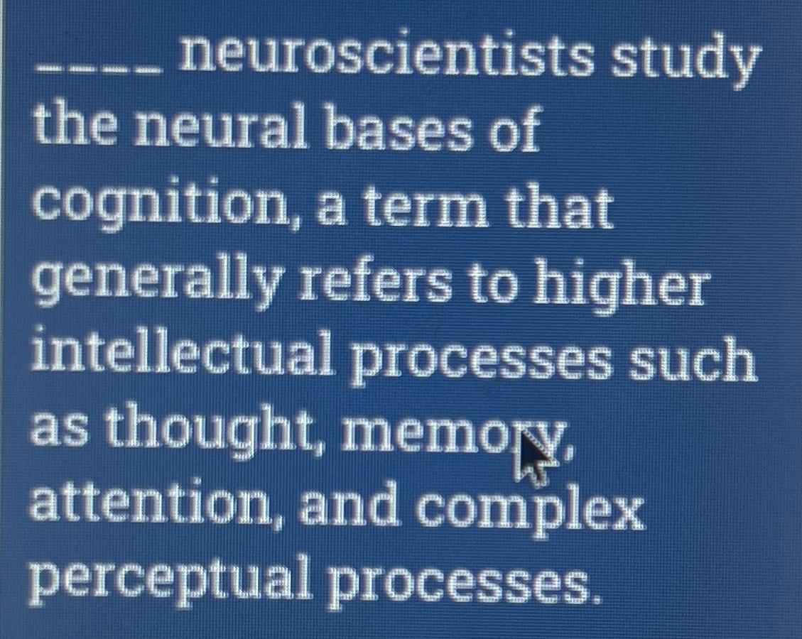 Solved neuroscientists study the neural bases of cognition, | Chegg.com