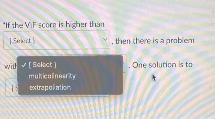 Solved "If the VIF score is higher than then there is a | Chegg.com
