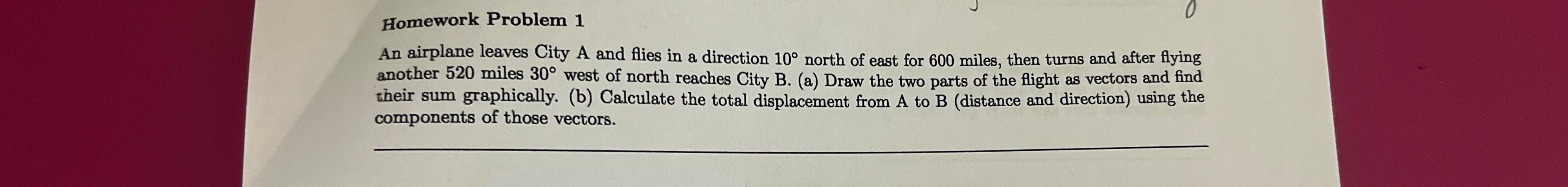 Solved Homework Problem 1An airplane leaves City A and flies | Chegg.com Solved Homework Problem 1An airplane leaves City A and flies | Chegg.com