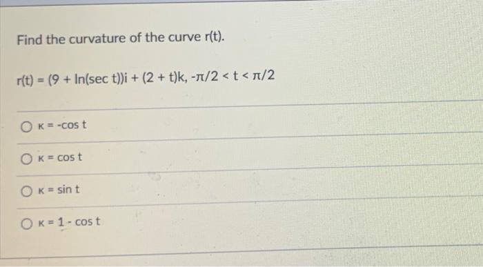 Solved Find the curvature of the curve r(t). r(t) = (9 + | Chegg.com