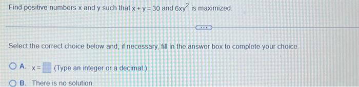 Solved Find positive numbers x and y such that x+y=30 and | Chegg.com