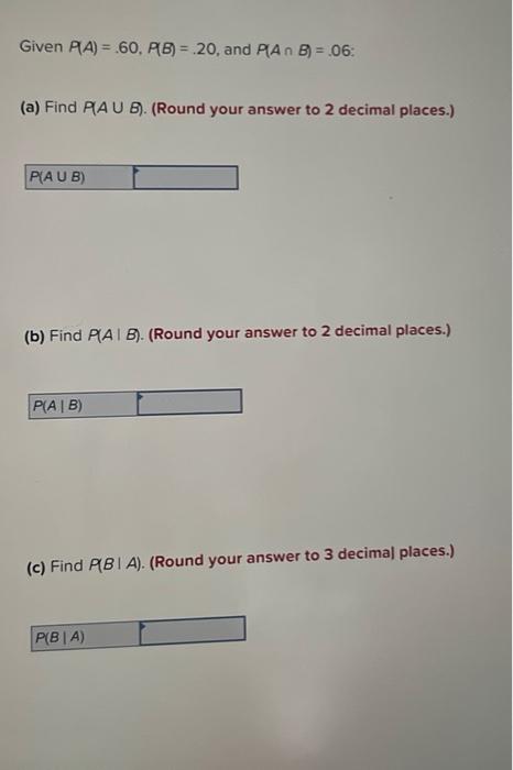 Solved Given P(A) = .60, P(B) = .20, and P(A n B) = .06: (a) | Chegg.com