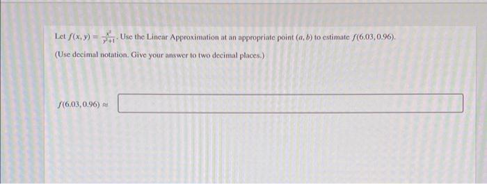 Solved Let f(x,y)=y2+1x2. Use the Linear Approximation at an | Chegg.com