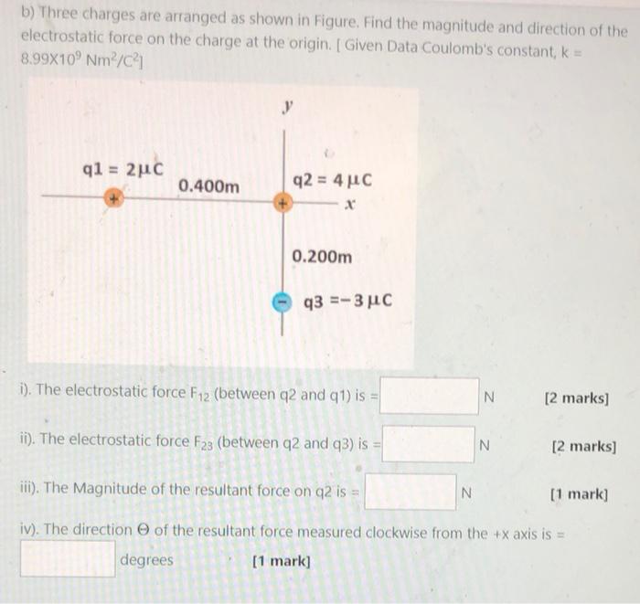 Solved b) Three charges are arranged as shown in Figure. | Chegg.com