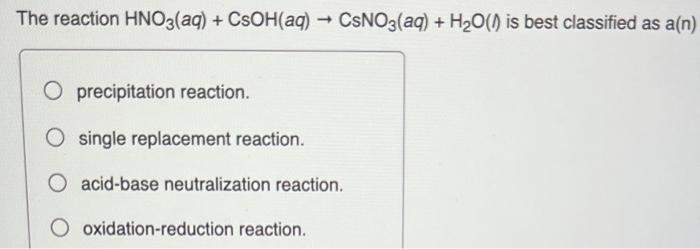 Solved The reaction HNO3(aq)+CsOH(aq)→CsNO3(aq)+H2O(↓ is | Chegg.com